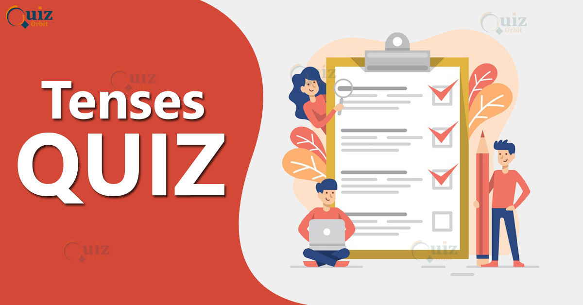 Tenses Quiz to Check your Grammar - Quiz Orbit