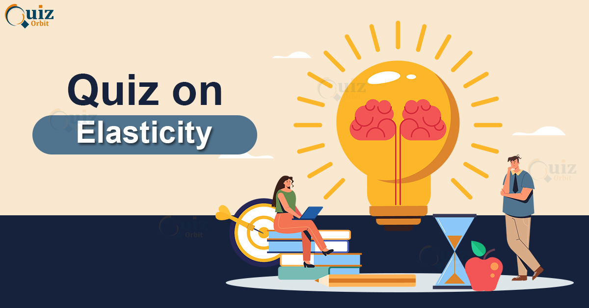 Science Quiz on Elasticity - Quiz Orbit