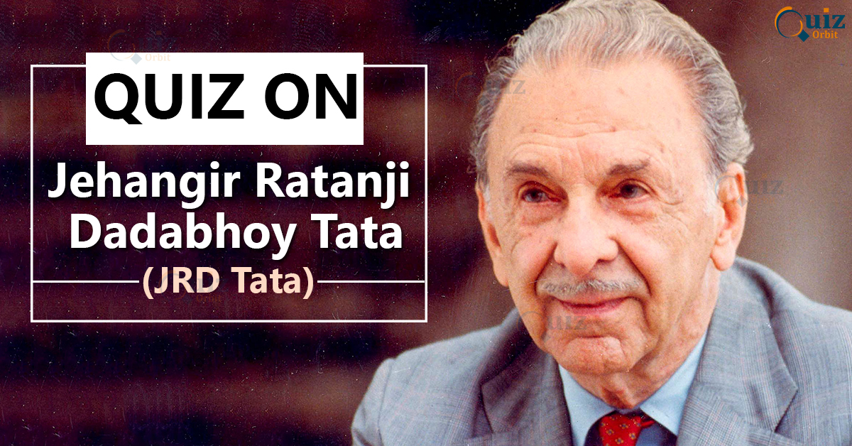 Quiz on JRD Tata - Quiz Orbit